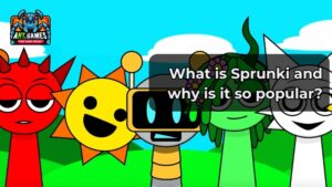 What is Sprunki and why is it so popular?
