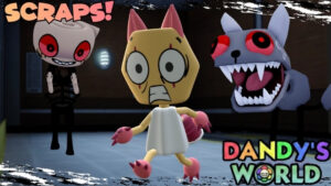 Scraps – Dandy’s World Wiki – AntGames Guide